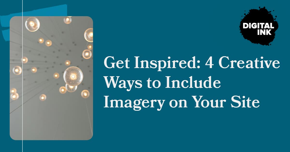 Get Inspired: 4 Creative Ways to Include Imagery on Your Site | Digital Ink