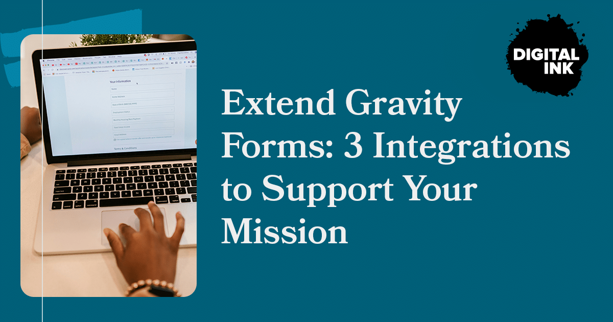 Extend Gravity Forms: 3 Integrations to Support Your Mission | Digital Ink